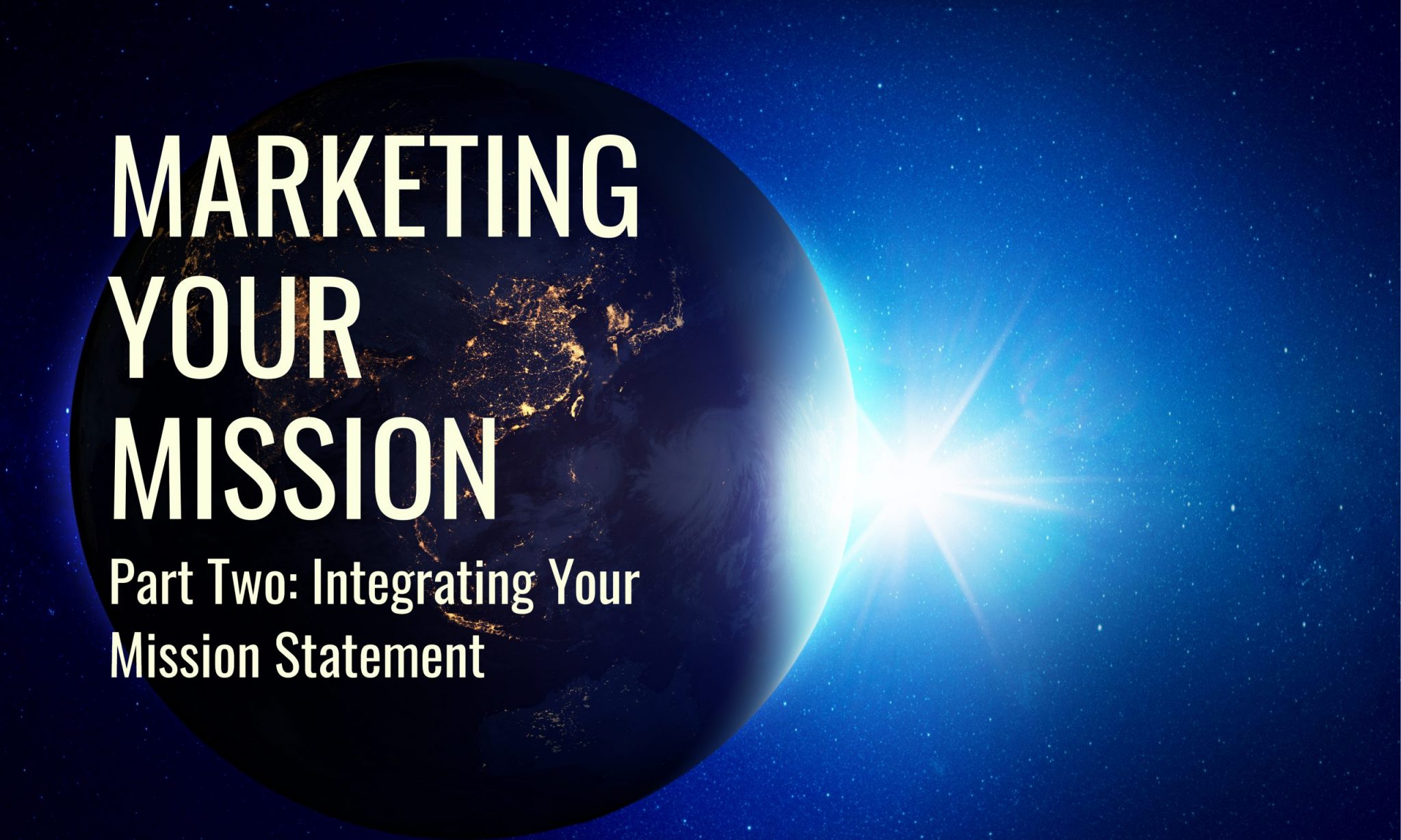 Marketing Your Mission, Part Two: Integrating Your Mission Statement ...